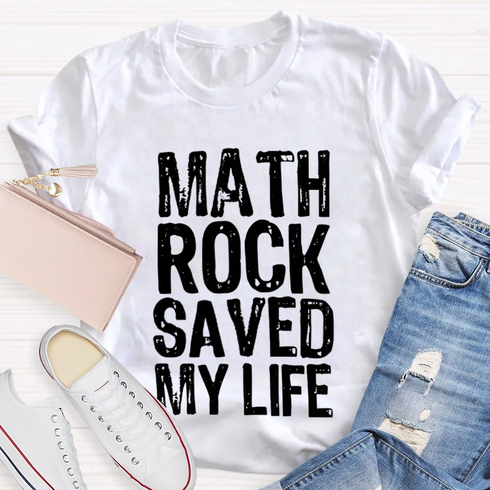 Math Rock Saved My Life Math Teacher T-shirt