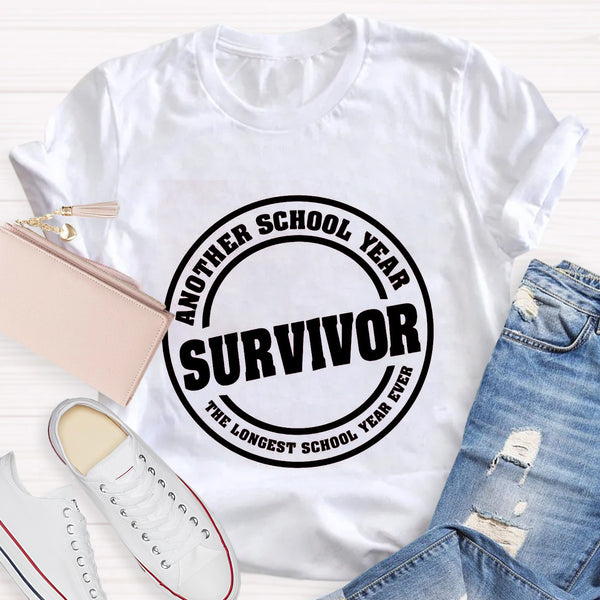Another School Year Survivor The Longest School Year Ever Teacher T-Sh