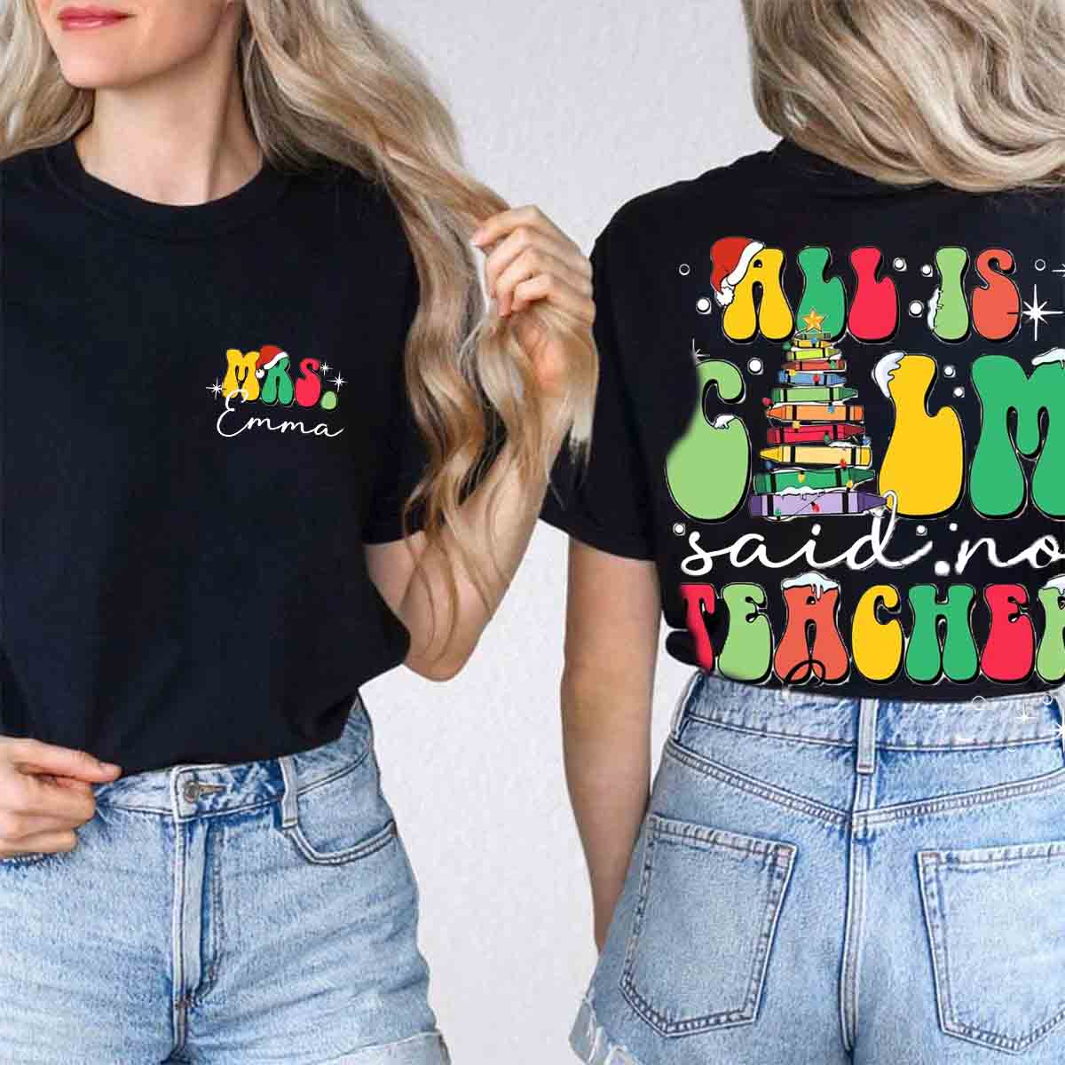Personalized Name All Is Calm Said No Teacher Ever Double Printed T-sh