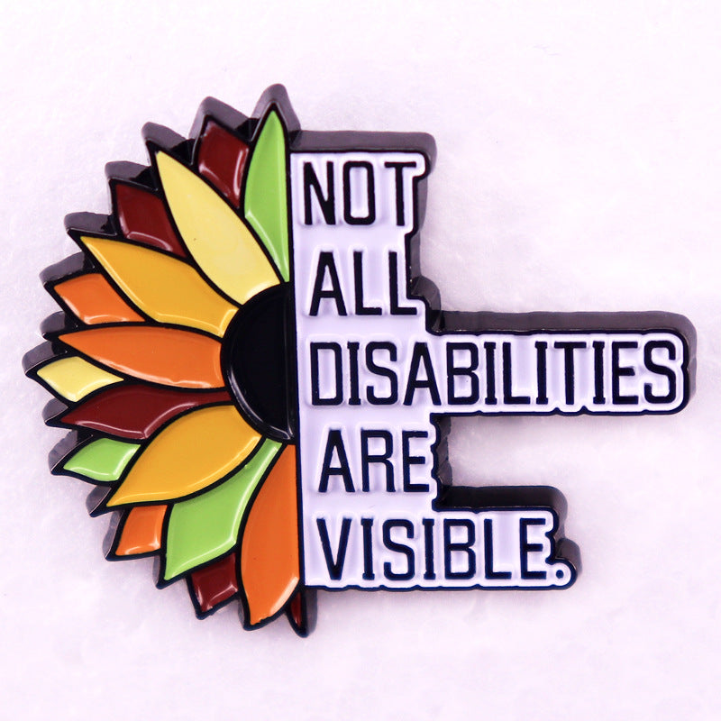 Not All Disabilities Are Visible Brooch Sunflower Flower Badge